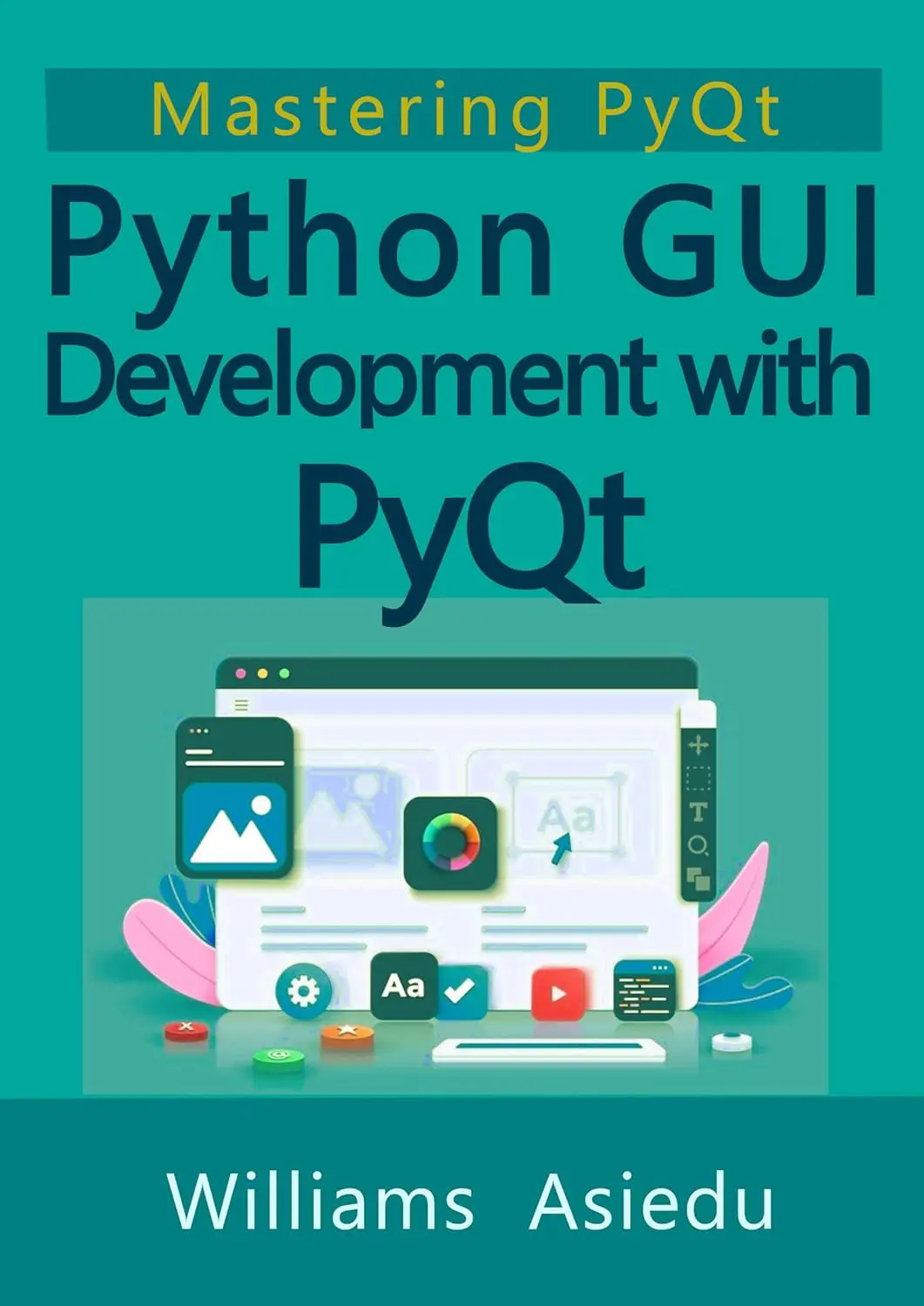 🔥 Скачать бесплатно Python GUI Development with PyQt: Mastering PyQt Asiedu Williams (2023) в ...